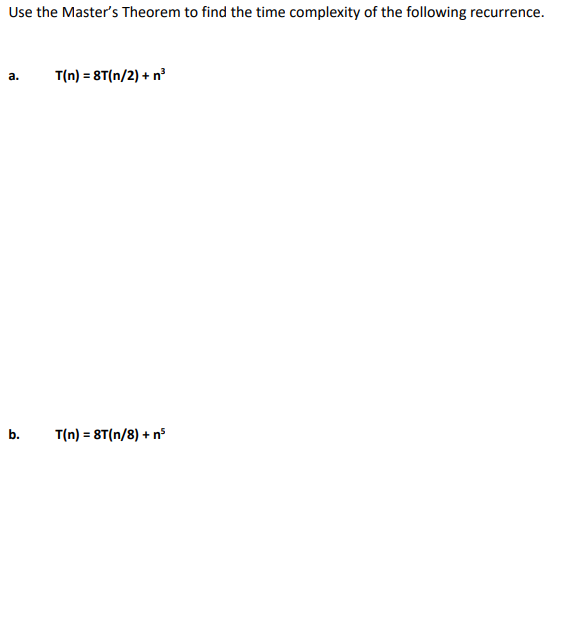 Solved Use the Master's Theorem to ﻿find the time complexity | Chegg.com