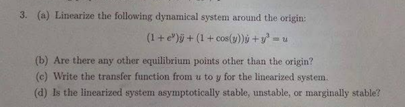 Solved 3. (a) Linearize the following dynamical system | Chegg.com