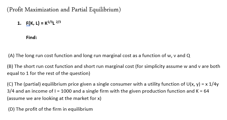 Solved (Profit Maximization and Partial Equilibrium) 1. F(K, | Chegg.com