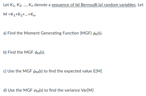 Solved Let K1, K2, Kn denote a sequence of iid Bernoulli (p) | Chegg.com