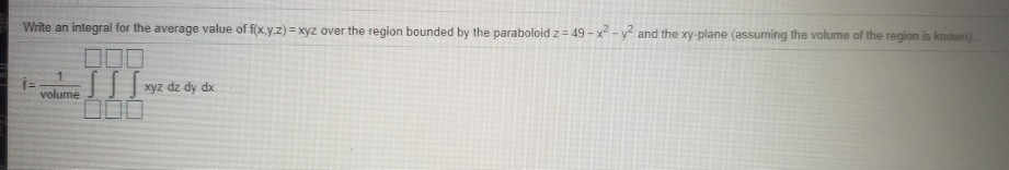 Solved Write an integral for the average value of f(x,y,z) = | Chegg.com
