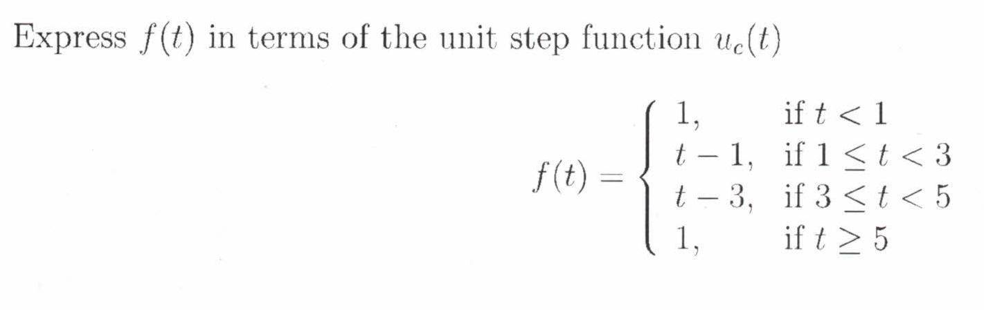 Solved Express f(t) in terms of the unit step function uc(t) | Chegg.com Solved Express f(t) in terms of the unit step function uc(t) | Chegg.com
