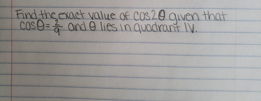 Solved Find the exact value of Cos2o given that COSO: 3 and | Chegg.com