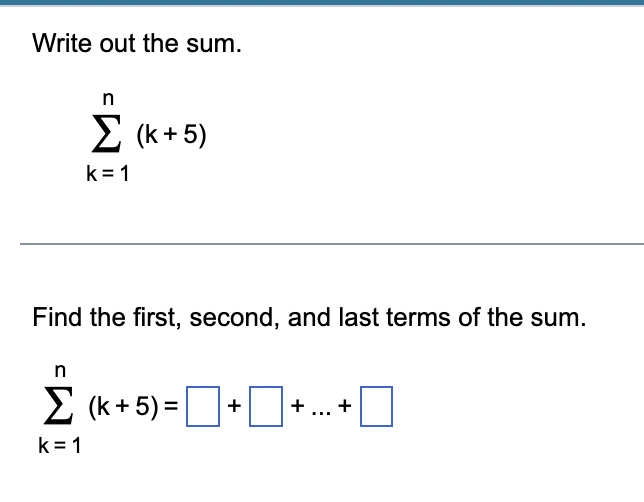 Solved Write out the sum. ∑k=1n(k+5) Find the first, second, | Chegg.com