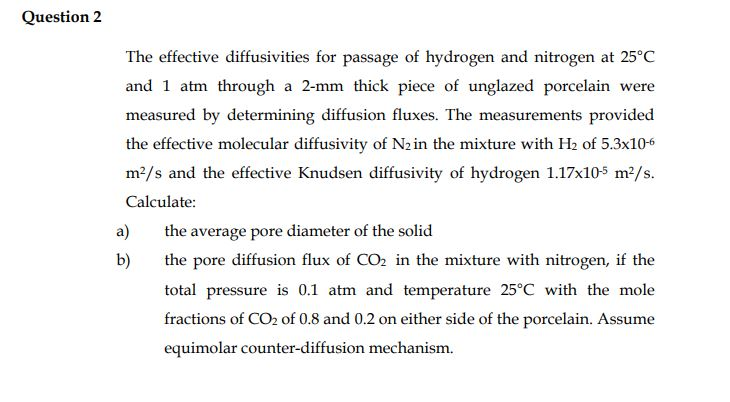 Solved Question2 The effective diffusivities for passage of | Chegg.com