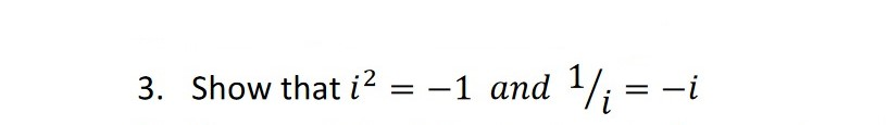Solved 3. Show that i2 = -1 and 1/; = -i | Chegg.com