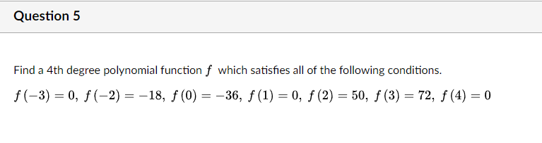 Solved Question 5 Find a 4th degree polynomial function f | Chegg.com