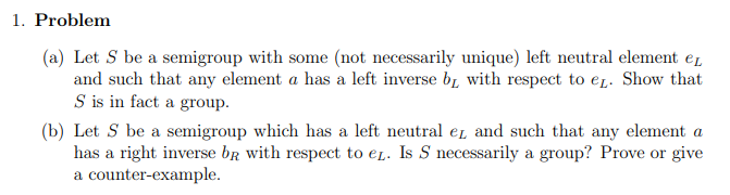 Solved 1. Problem (a) Let S be a semigroup with some (not | Chegg.com