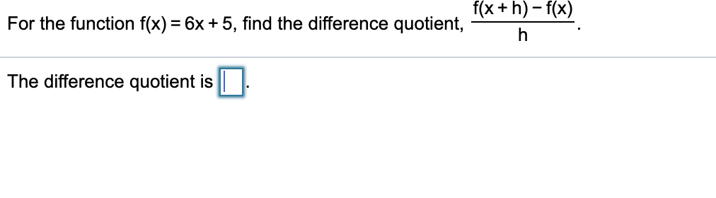 Solved For the function f(x) = 6x + 5, find the difference | Chegg.com