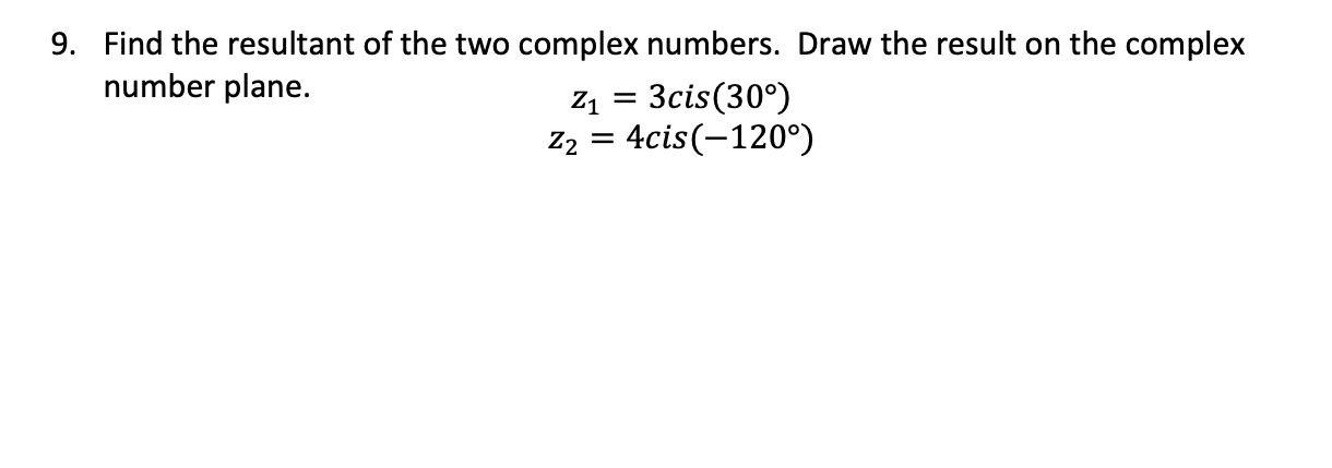Solved 9. Find the resultant of the two complex numbers. | Chegg.com