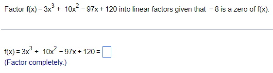 Solved Factor f(x)=3x^3+10x^2−97x+120 into linear | Chegg.com
