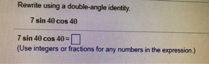 Solved Rewrite using a double-angle identity. 7 sin 40 cos | Chegg.com