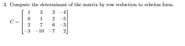 Solved 3. Compute the determinant of the matrix by row | Chegg.com