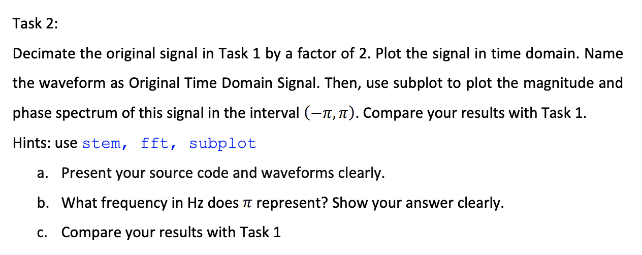 Solved Task 2: Decimate the original signal in Task 1 by a | Chegg.com