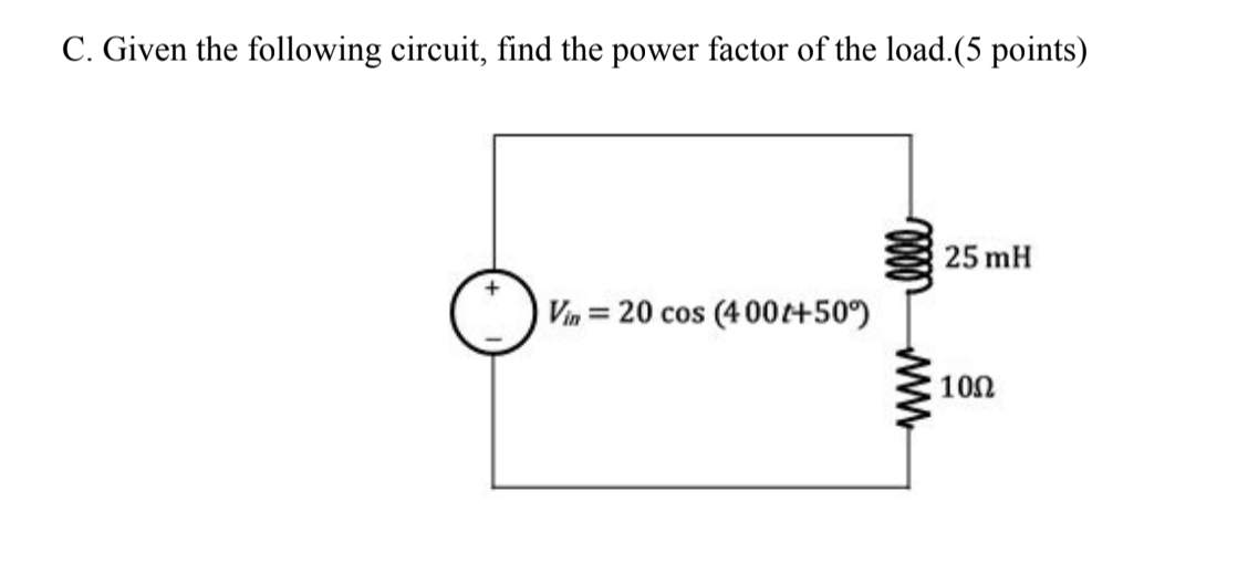 Solved C. Given the following circuit, find the power factor | Chegg.com