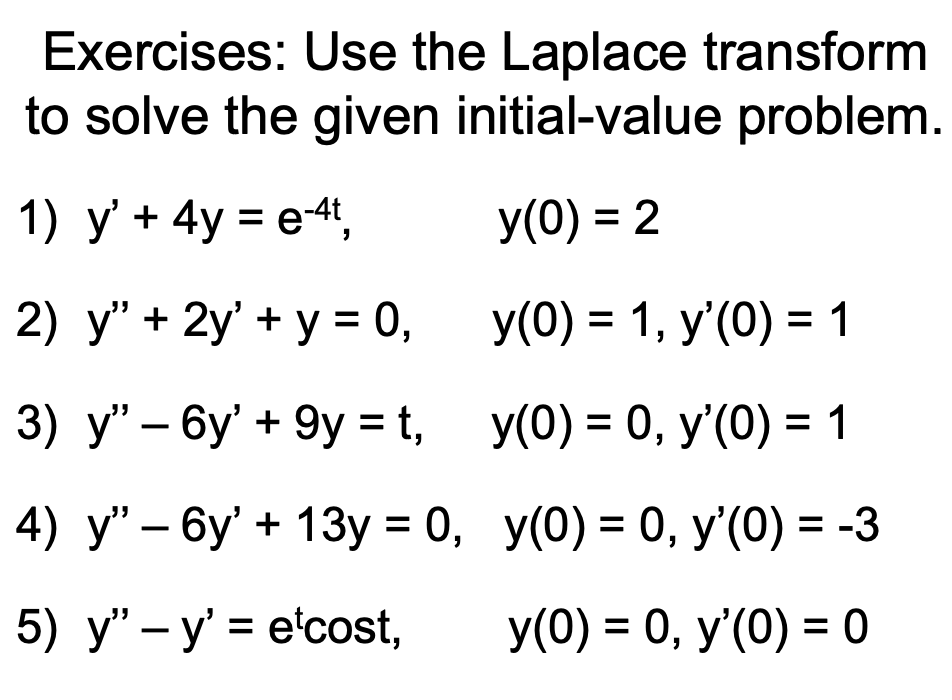 Solved Exercises: Use the Laplace transform to solve the | Chegg.com