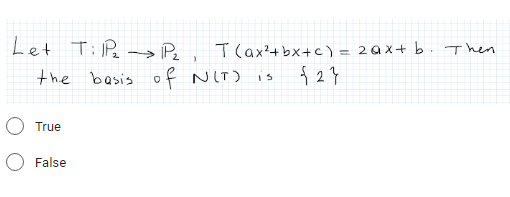 Solved Let T:P2 P2,T(ax2+bx+c)=2ax+b⋅T hen the basis of N(T) | Chegg.com