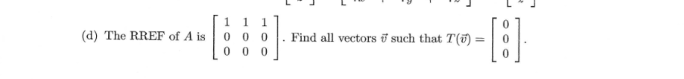 Solved 1 1 (d) The RREF of A is 0 0 0 1 0 0 . Find all | Chegg.com