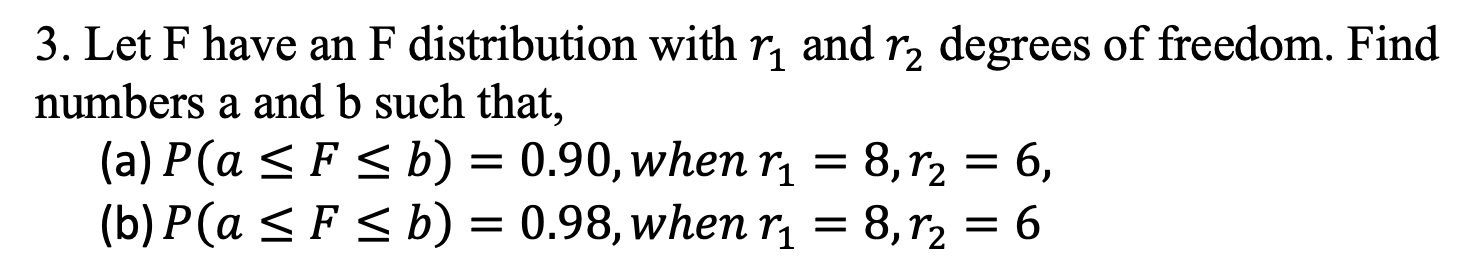 Solved 3. Let F have an F distribution with r1 and r2 | Chegg.com