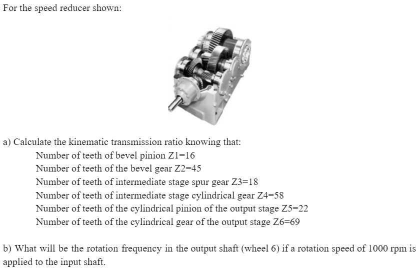 Solved For the speed reducer shown: a) Calculate the | Chegg.com