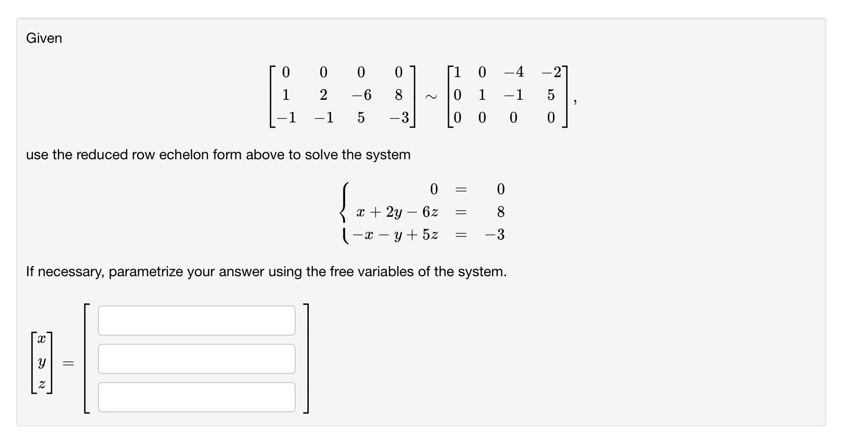 Solved ⎣⎡01−102−10−6508−3⎦⎤∼⎣⎡100010−4−10−250⎦⎤, use the | Chegg.com