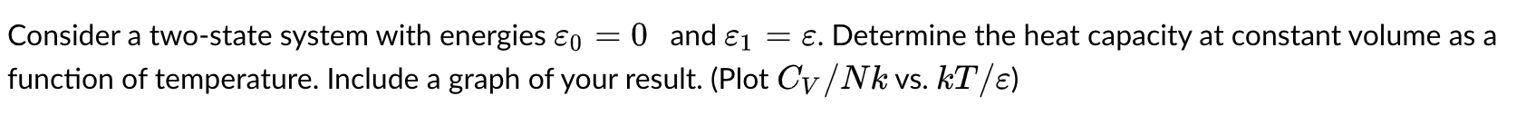 Solved Consider a two-state system with energies ε0=0 and | Chegg.com