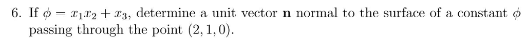 Solved 6. If φ = 2:1x2 + 2's, determine a unit vector n | Chegg.com