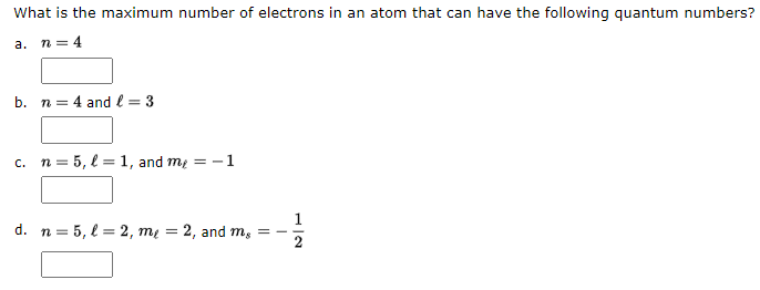 Solved What is the maximum number of electrons in an atom | Chegg.com