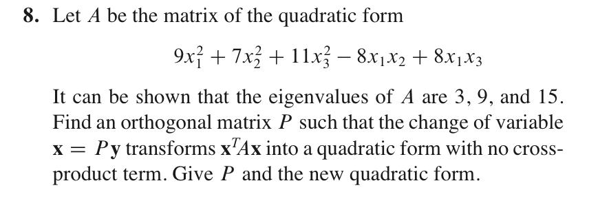 Solved 8. Let A be the matrix of the quadratic form 9x} + | Chegg.com