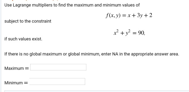 Solved Use Lagrange Multipliers To Find The Maximum And