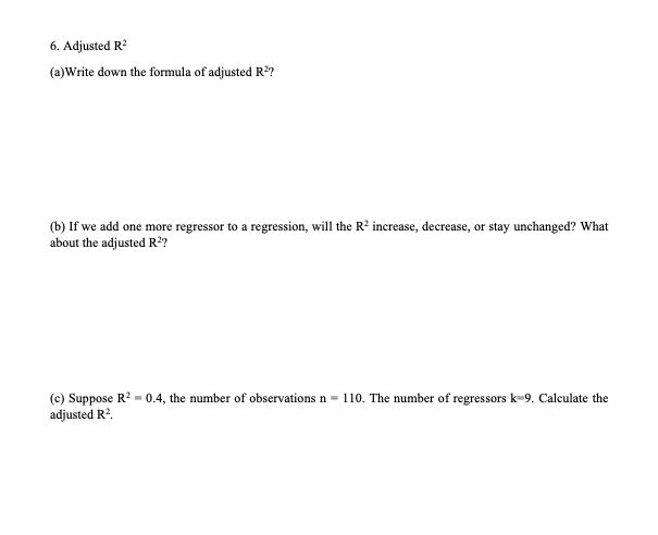 Solved 6. Adjusted R2 (a)Write down the formula of adjusted | Chegg.com