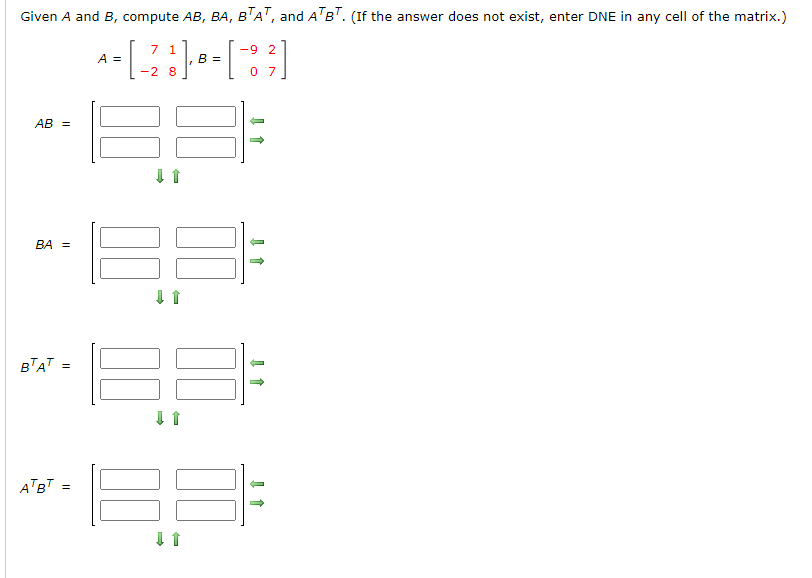 Solved Given A and B, ﻿compute AB,BA,BTAT, ﻿and ATBT. (If | Chegg.com