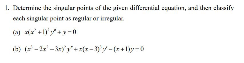 Solved 1. Determine the singular points of the given | Chegg.com