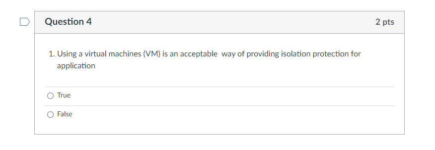 Solved Question 4 2 pts 1. Using a virtual machines (VM) is | Chegg.com