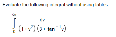 Solved Evaluate the following integral without using tables. | Chegg.com