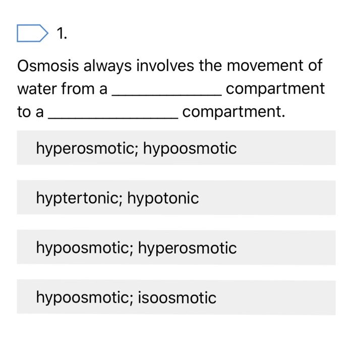Solved 1. Osmosis always involves the movement of water from | Chegg.com