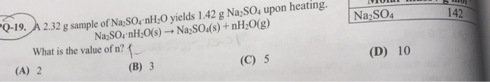 Solved 0-19, A 2.32 g sample of Na,SO,nłH,0 yields 1.42 g | Chegg.com