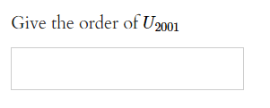 Solved Give the order of U2001 | Chegg.com