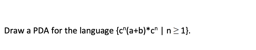 Solved Draw a PDA for the language {anbxcy∣n=x+y}.Draw a PDA | Chegg.com