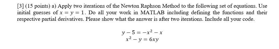 Solved [3] (15 points) a) Apply two iterations of the Newton | Chegg.com