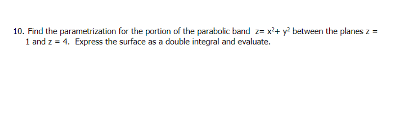 Solved 10. Find the parametrization for the portion of the | Chegg.com
