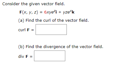 Solved Consider the given vector field. F(x, y, z)6xyei | Chegg.com