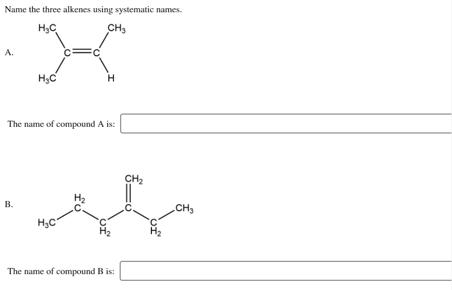 Solved Name the three alkenes using systematic names. H3C | Chegg.com