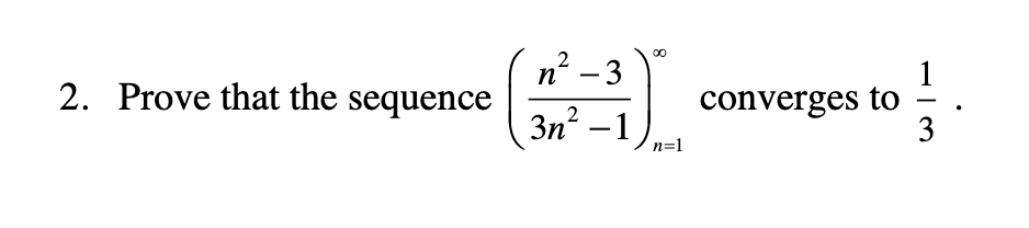 Solved 00 2 n 2 -3 2. Prove that the sequence 1 converges to | Chegg.com