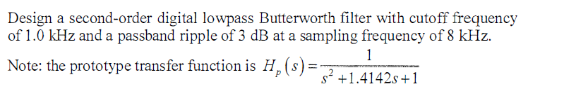 Solved Design a second-order digital lowpass Butterworth | Chegg.com Solved Design a second-order digital lowpass Butterworth | Chegg.com