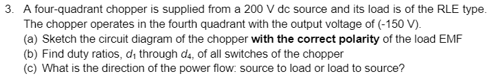 Solved 3. A four-quadrant chopper is supplied from a 200 V | Chegg.com