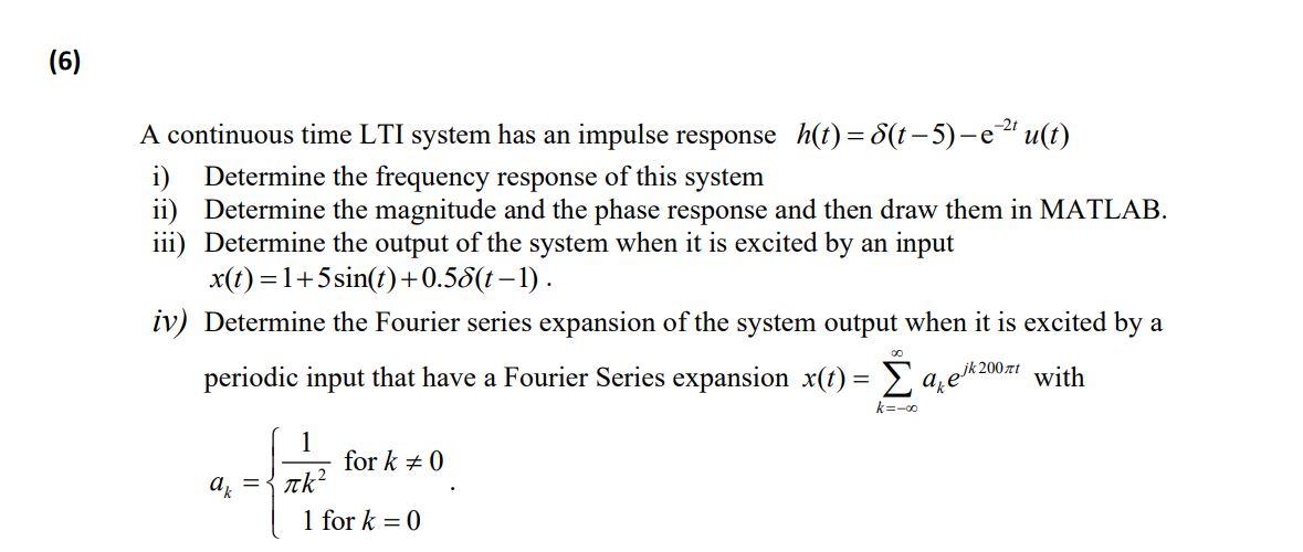 Solved (6) A continuous time LTI system has an impulse | Chegg.com