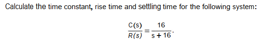 Solved Calculate the time constant, rise time and settling | Chegg.com