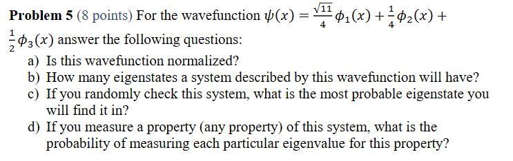 Solved Problem 5 (8 points) For the wavefunction | Chegg.com
