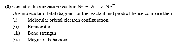 Solved (8) Consider the ionization reaction N2 + 2e + Nz Use | Chegg.com